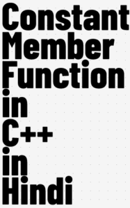 Constant member function in C++ in Hindi - Const